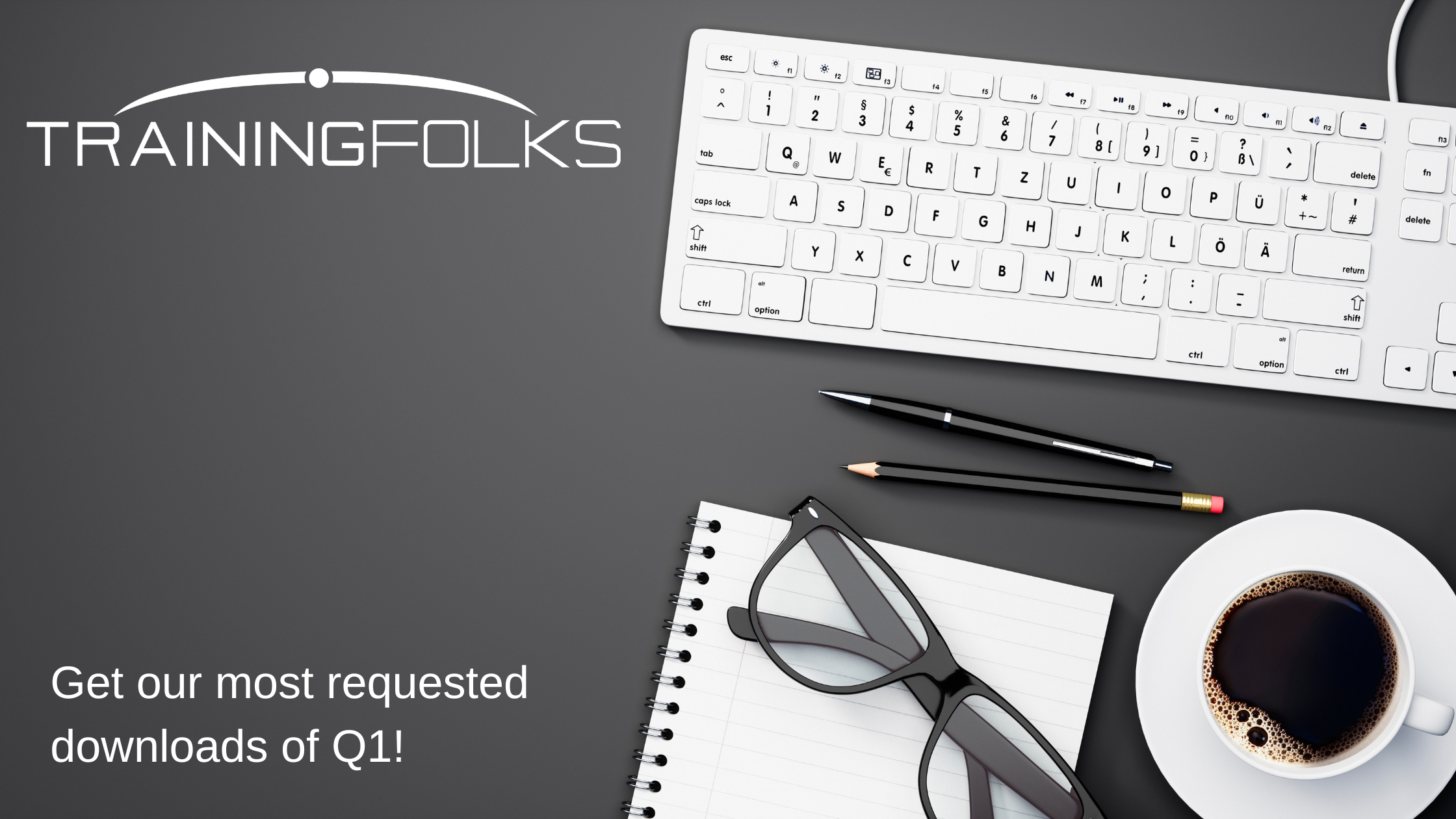 Get our most popular FREE training tools from Q1, 2024